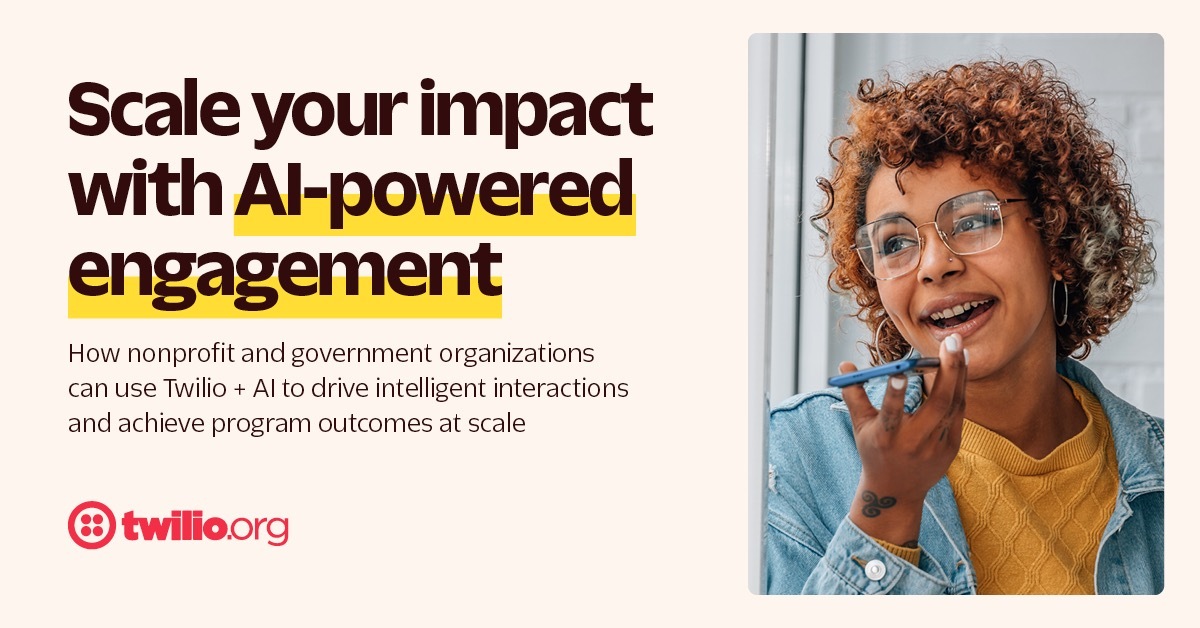Scale Your Impact with AI-Powered Engagement | Twilio