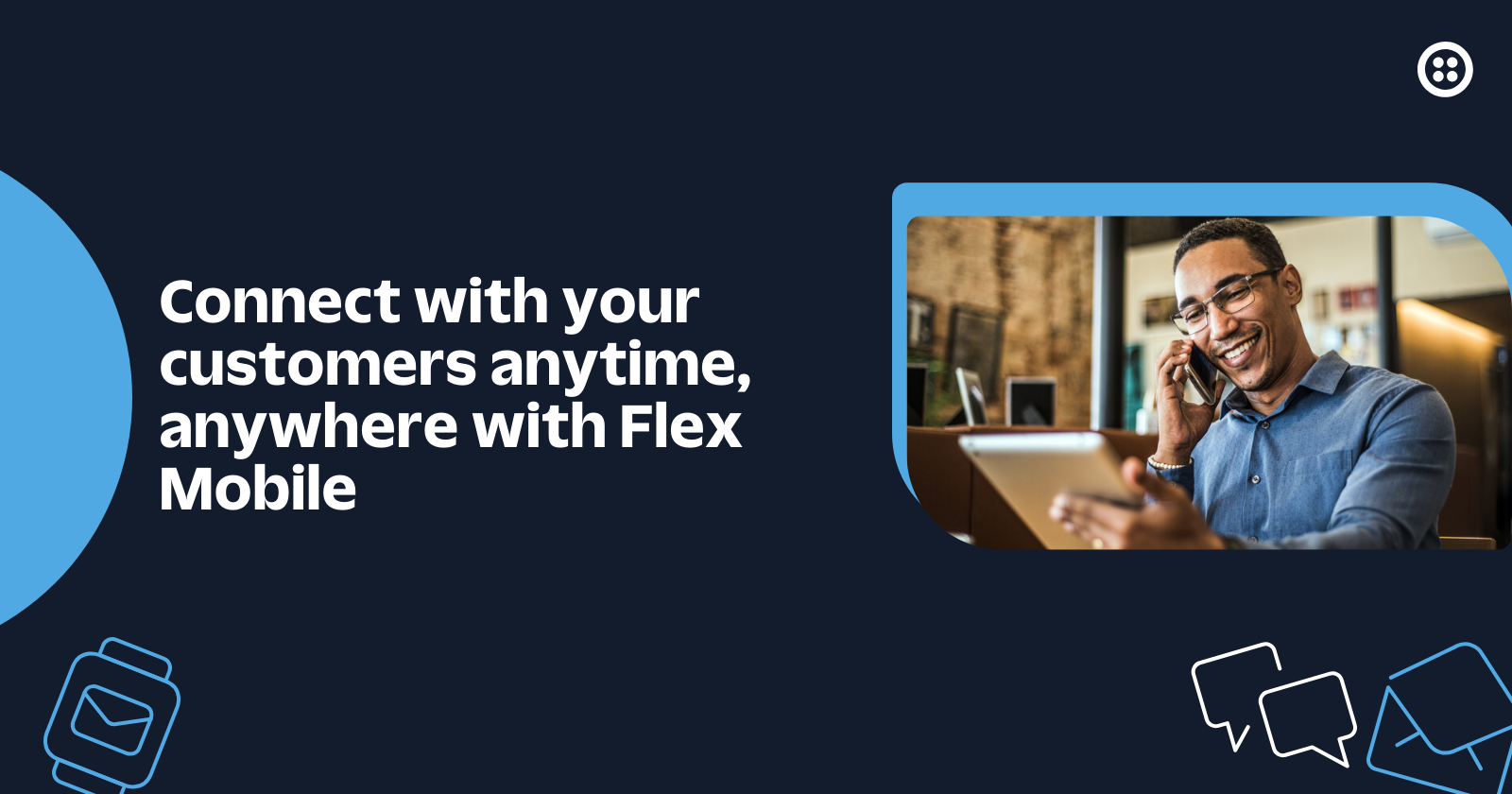 Connect with your customers anytime, anywhere with Flex Mobile | Twilio