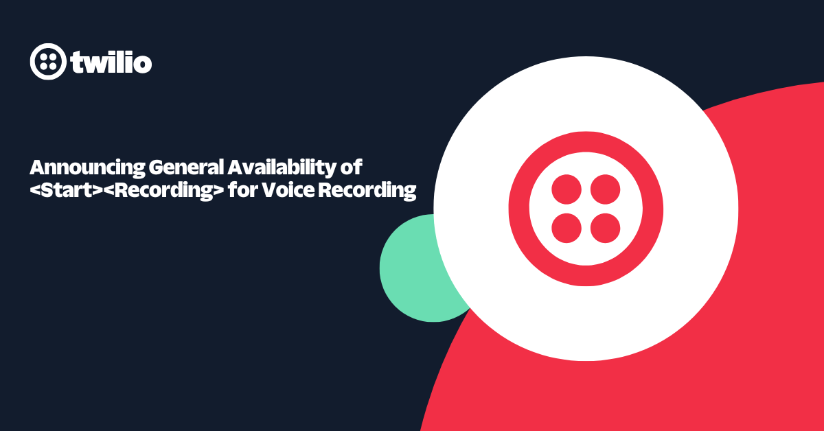 Announcing General Availability of for Voice Recording | Twilio
