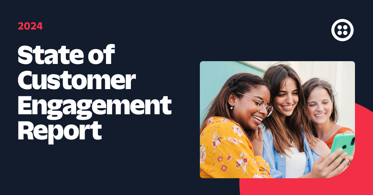 2024 State of Customer Engagement Report | Twilio