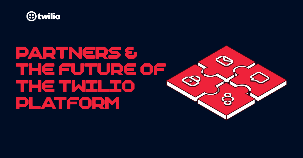 A New Platform Chapter — And Why Partners Are at the Center of It | Twilio